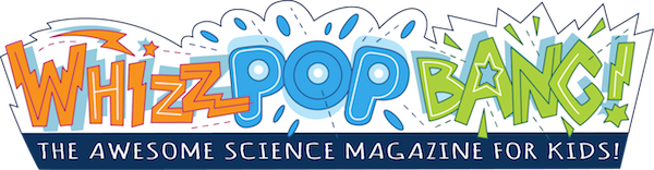 Whizz Pop Bang - the awesome science magazine for children